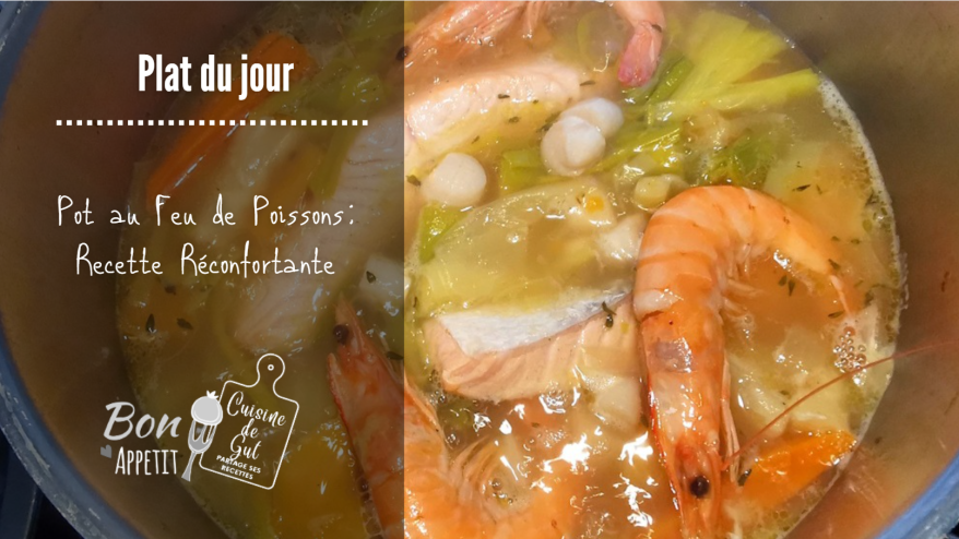 Pot au Feu de Poissons: Recette Réconfortante – CUISINE DE GUT